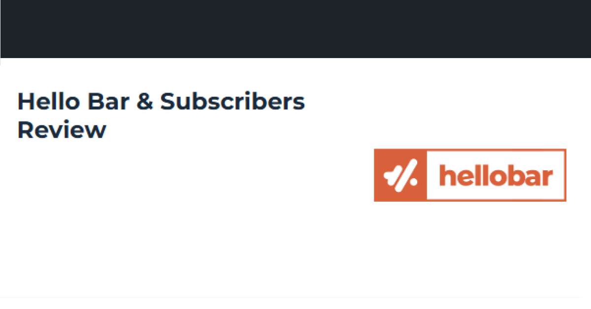 Hello Bar & Subscribers Review 2026 – Features, Pros, Cons & Pricing