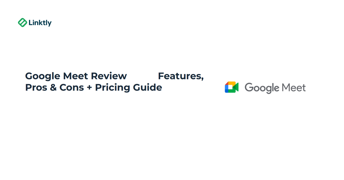 Google Meet Review 2026 – Features, Pros, Cons & Pricing