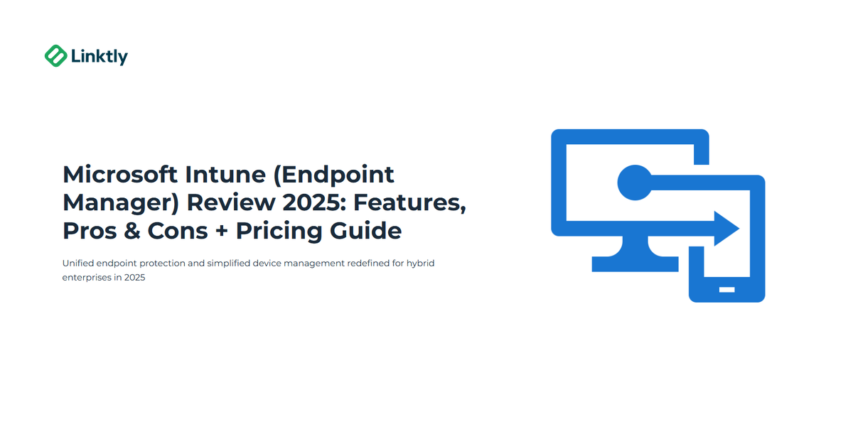 Microsoft Intune (Endpoint Manager) Review 2025 – Features, Pros, Cons & Pricing