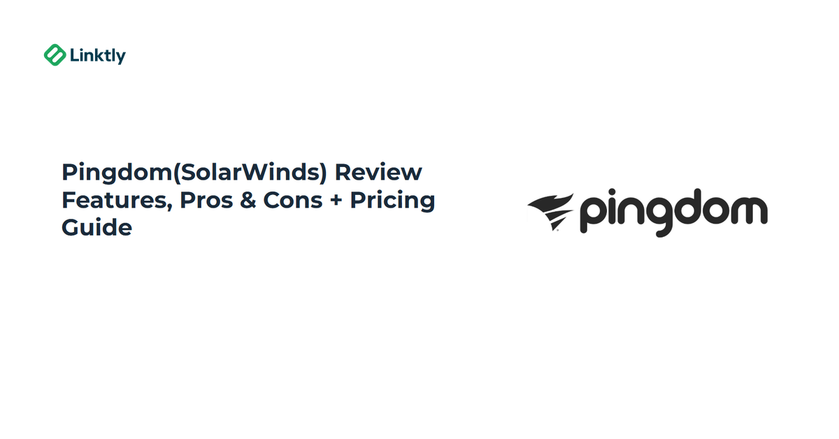 Pingdom(SolarWinds) Review 2026 – Features, Pros, Cons & Pricing