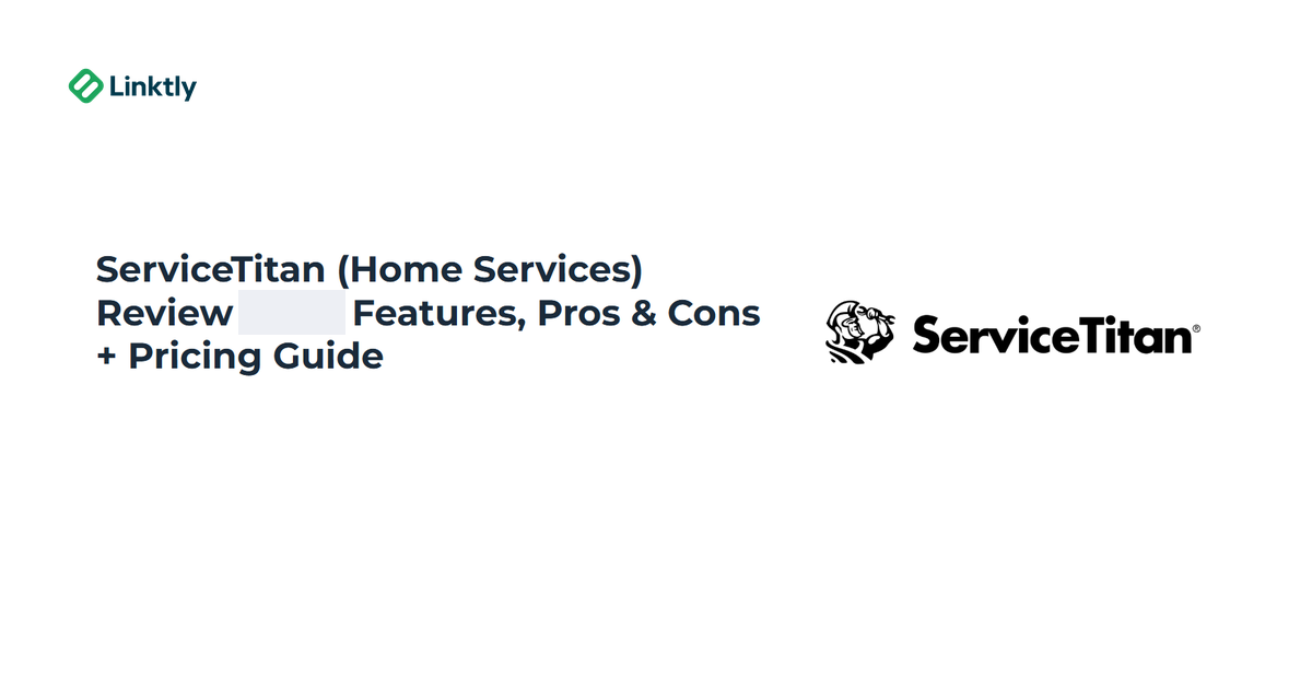 ServiceTitan (Home Services) Review 2026 – Features, Pros, Cons & Pricing