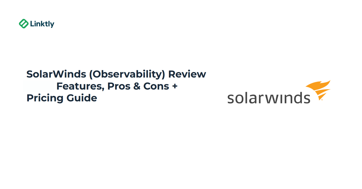 SolarWinds (Observability) Review 2026 – Features, Pros, Cons & Pricing