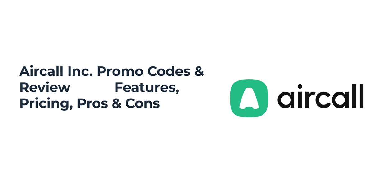 Aircall 2026 Review, Promo Codes & Pricing | AI-Powered Cloud Phone